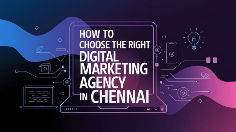 How to Choose the Right Digital Marketing Agency in Chennai